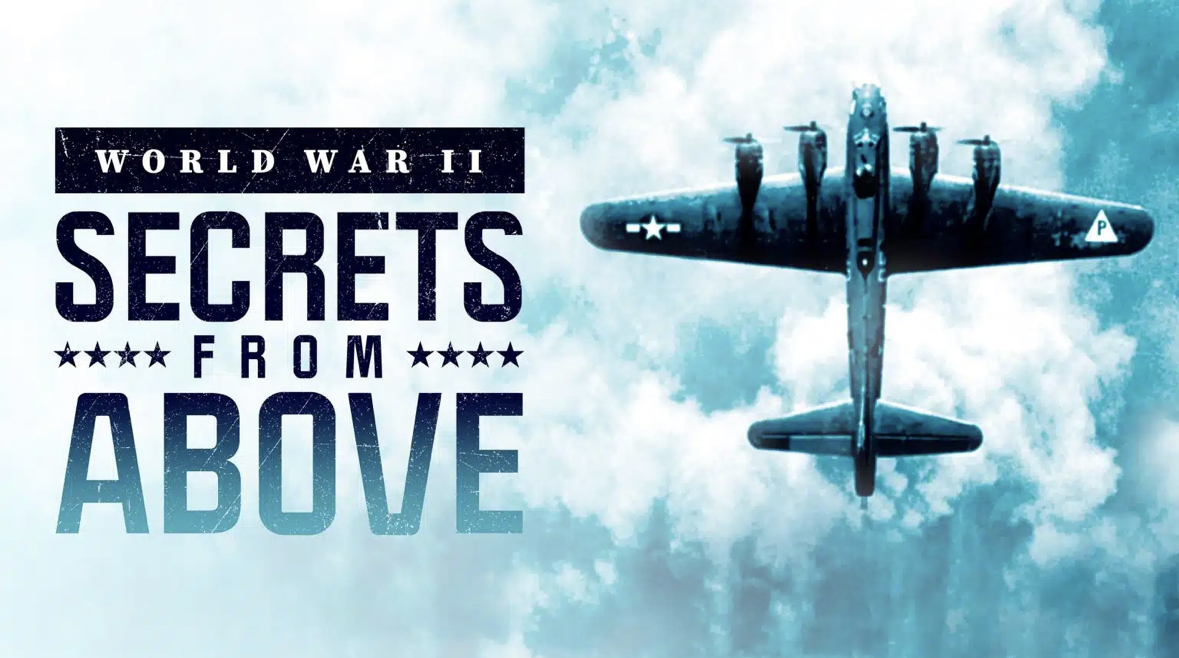 World War II: Secrets from Above Documentary Series Overview (2022 ...